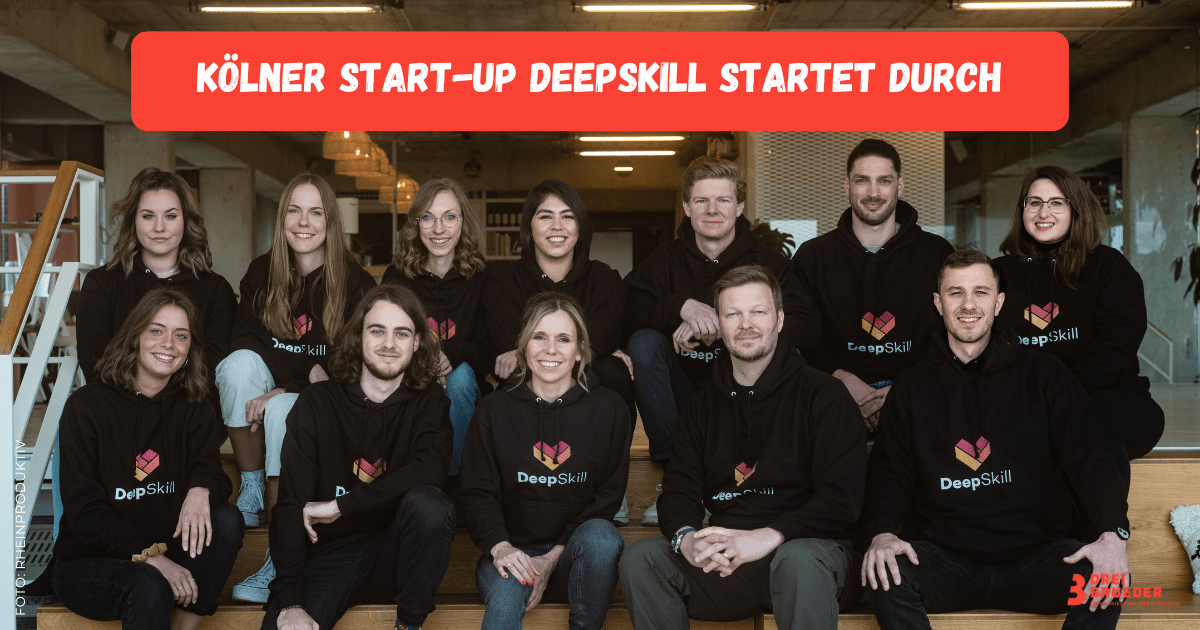 Kölner EdTech-Start-up DeepSkill startet durch - DREI BRUEDER